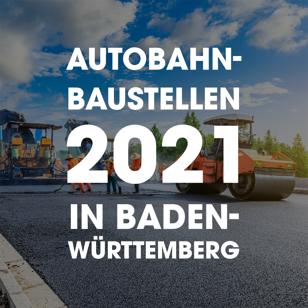 Autobahnbaustellen 2021 Baden-Württemberg | Radio Regenbogen